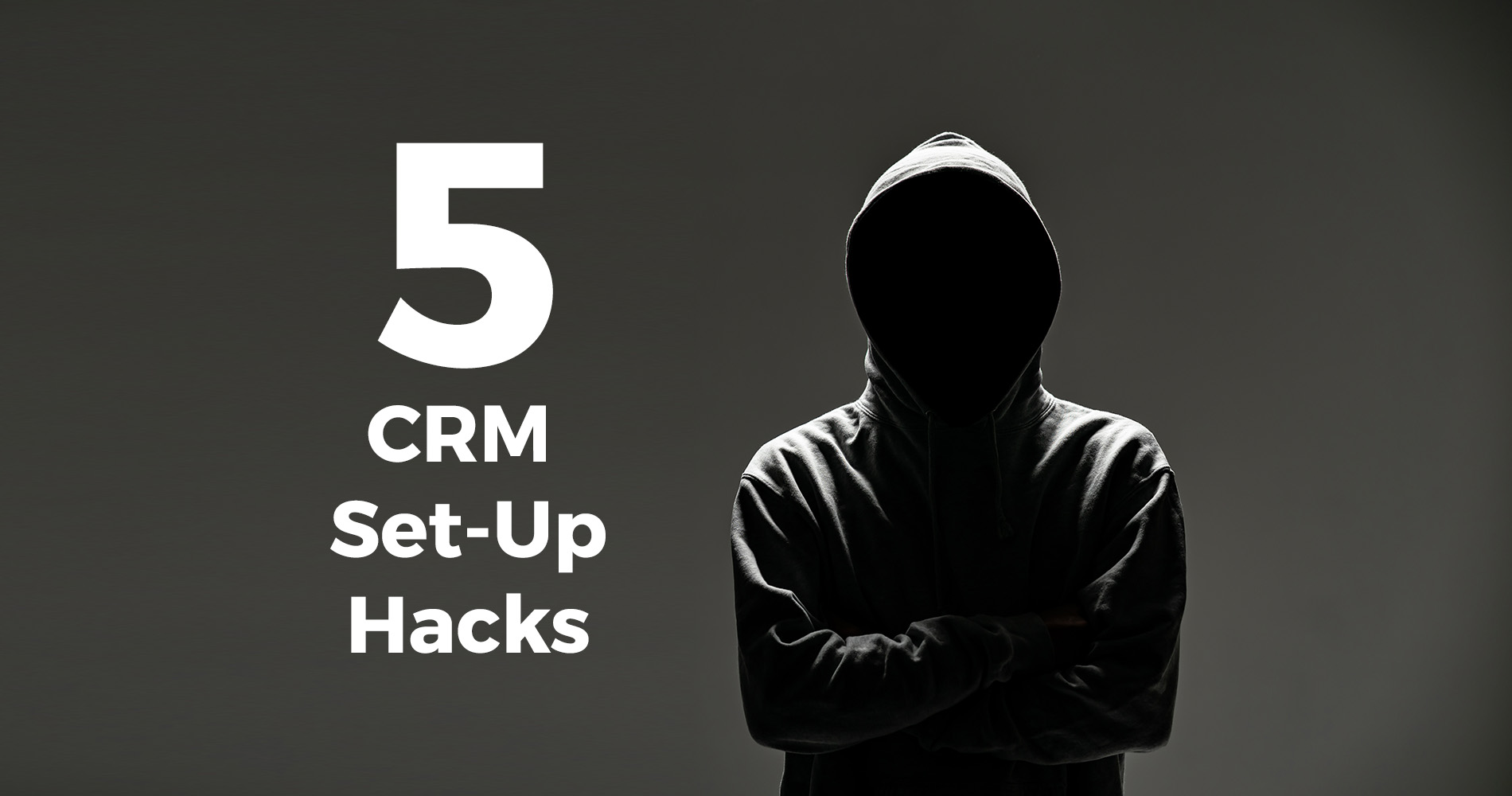 5 CRM Set-Up Hacks